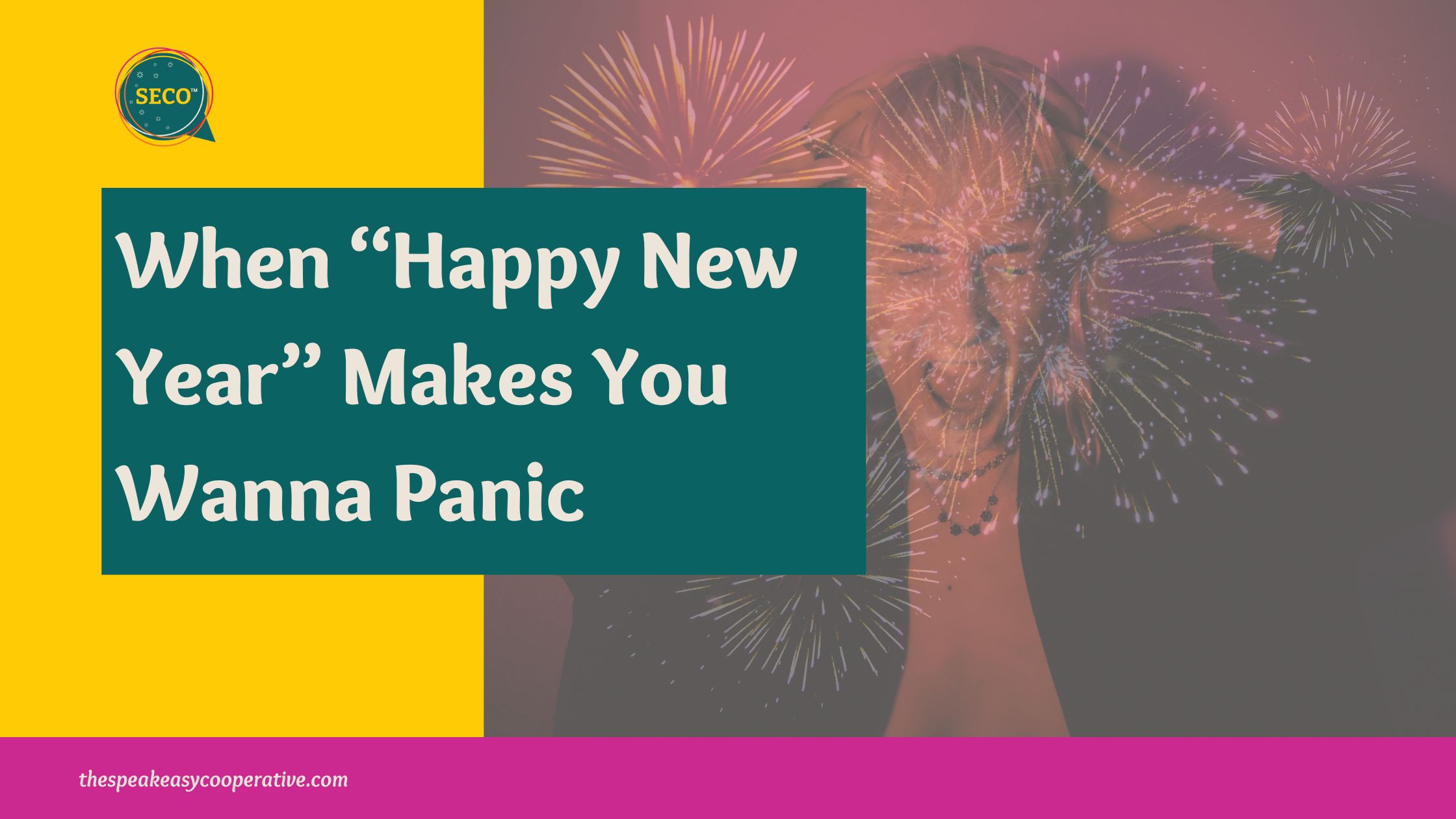When “Happy New Year” Makes You Wanna Panic | SECO